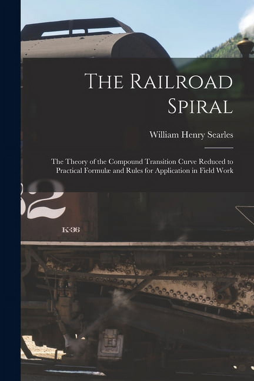The Railroad Spiral: The Theory of the Compound Transition Curve ...