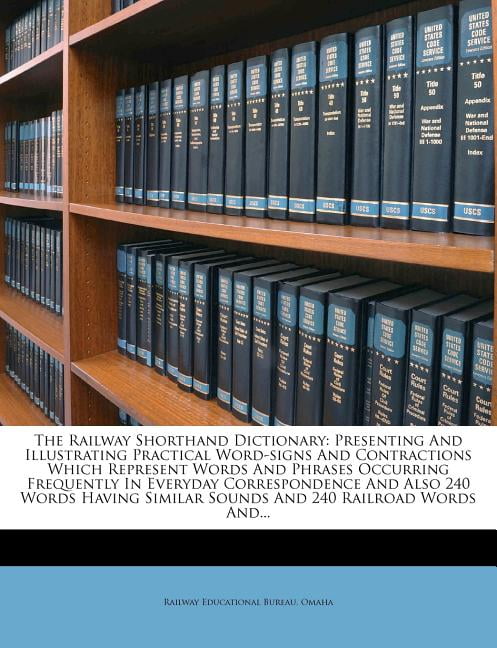 The Railway Shorthand Dictionary : Presenting And Illustrating ...