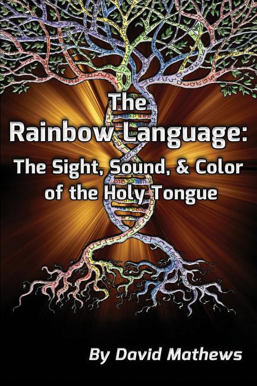 The Rainbow Language: The Sight, Sound & Color of the Holy Tongue ...
