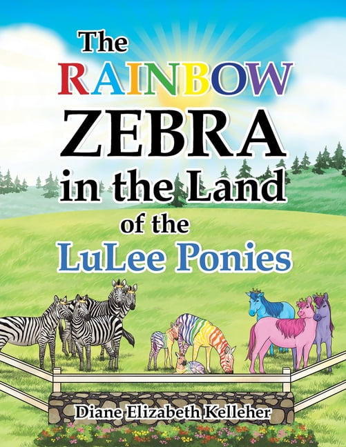 The Rainbow Zebra in the Land of the LuLee Ponies, (Paperback ...