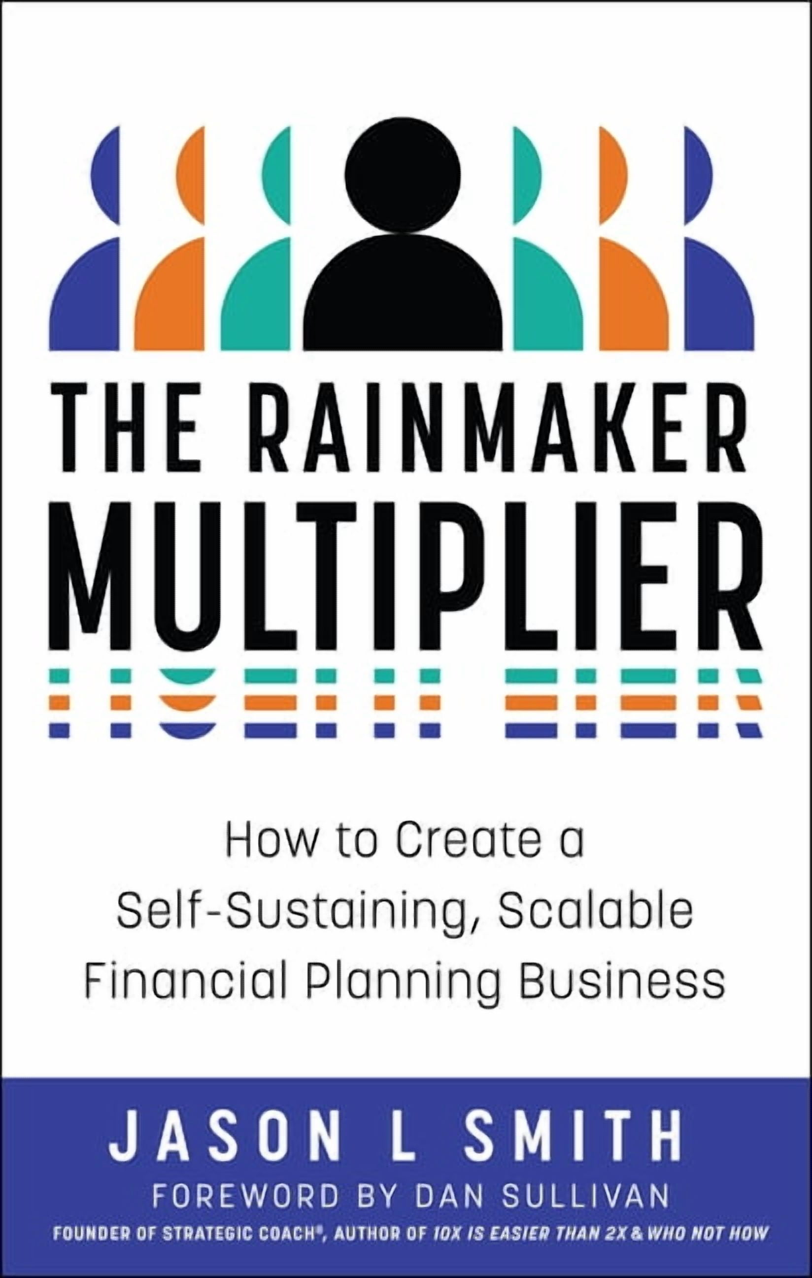 The Rainmaker Multiplier: How to Create a Self-Sustaining, Scalable ...