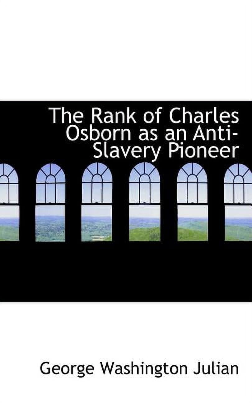 The Rank of Charles Osborn as an Anti-Slavery Pioneer (Paperback) - Walmart.com