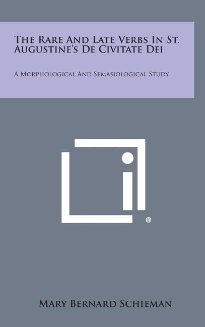 The Rare And Late Verbs In St. Augustine's De Civitate Dei : A ...