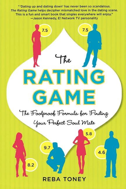 The Rating Game: The Foolproof Formula for Finding Your Perfect Soul ...