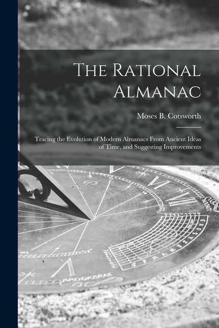 The Rational Almanac : Tracing the Evolution of Modern Almanacs From ...