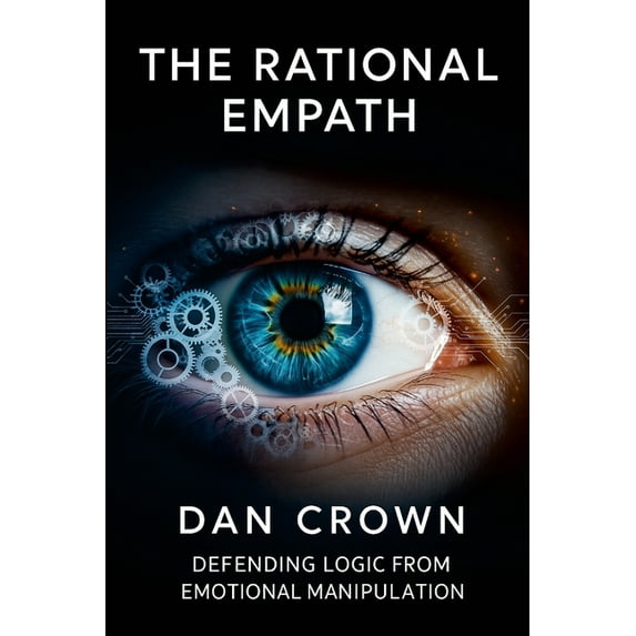 The Rational Empath: Defending Logic from Emotional Manipulation ...