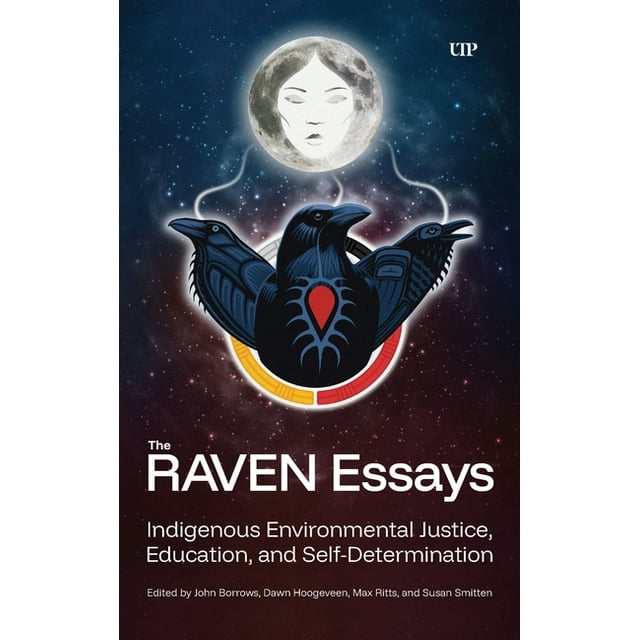 The Raven Essays: Indigenous Environmental Justice, Education, and Self ...