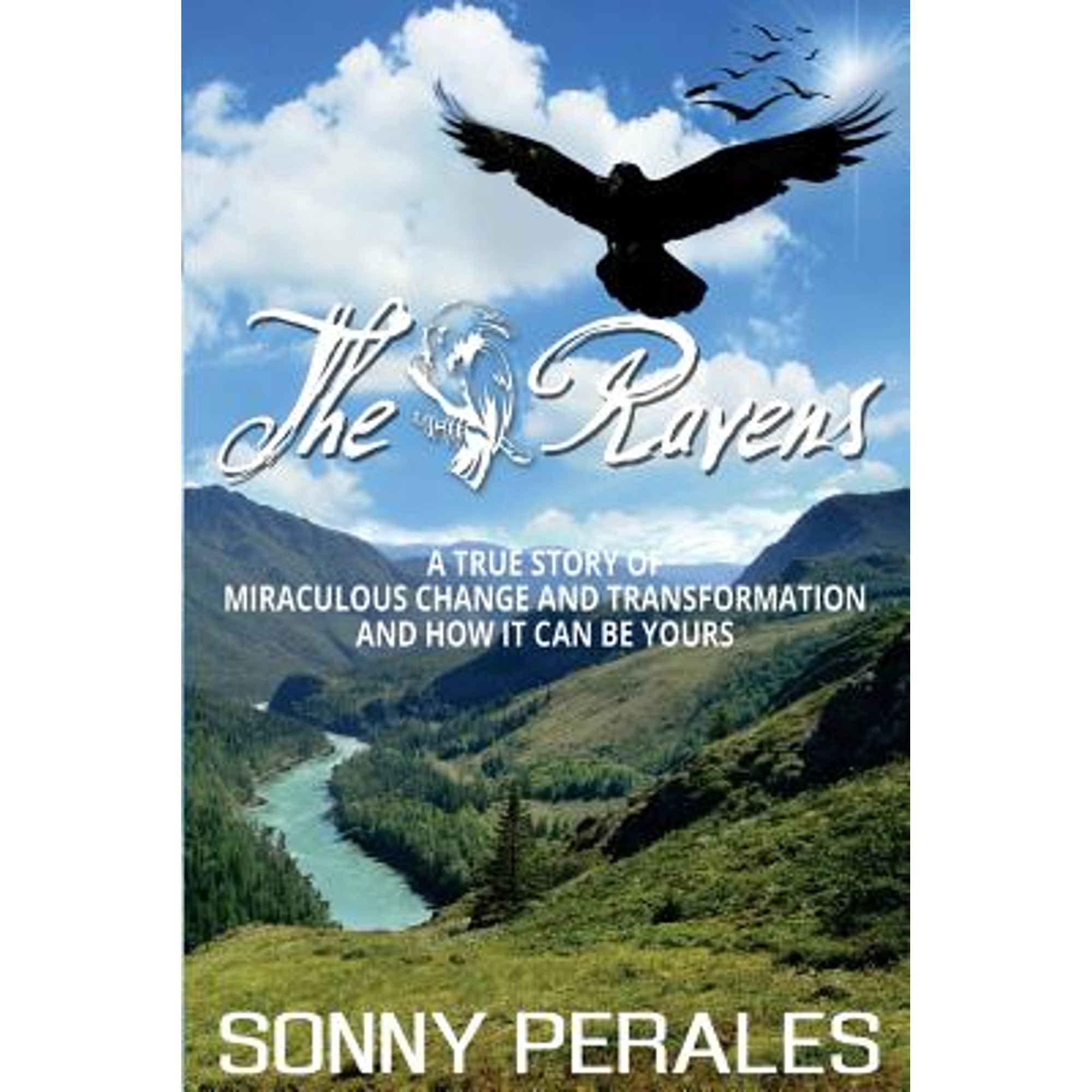 The Ravens: A True Story of Miraculous Change and Transformation and ...