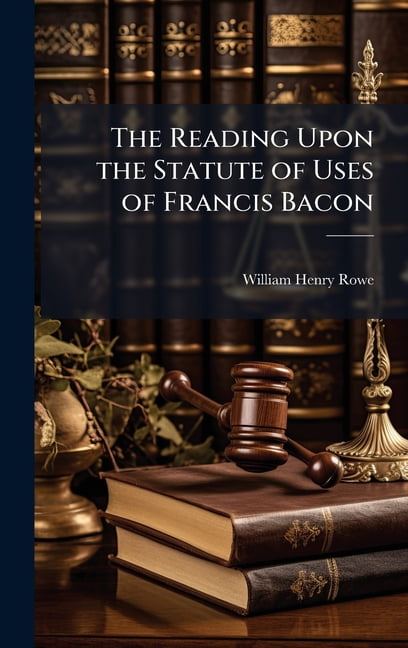 The Reading Upon the Statute of Uses of Francis Bacon, (Hardcover ...