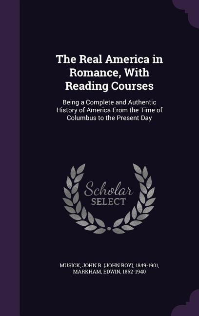 The Real America in Romance, With Reading Courses : Being a Complete ...