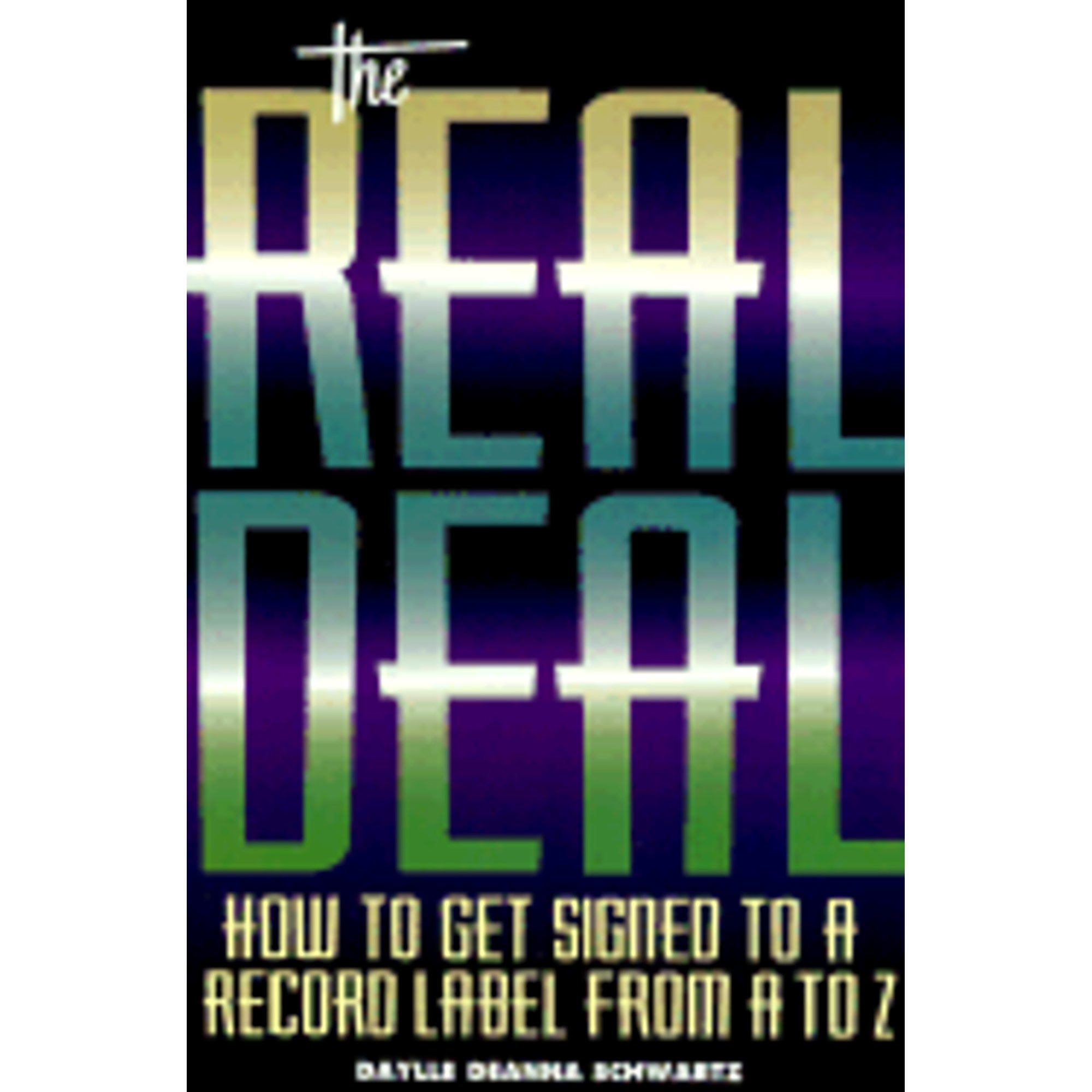 Pre-Owned The Real Deal: How to Get Signed to a Record Label from A to ...