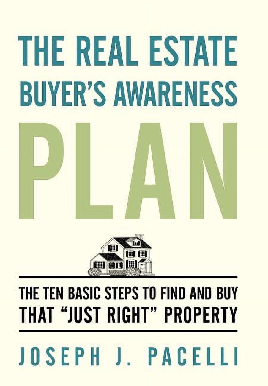 The Real Estate Buyer's Awareness Plan : The Ten Basic Steps to Find ...