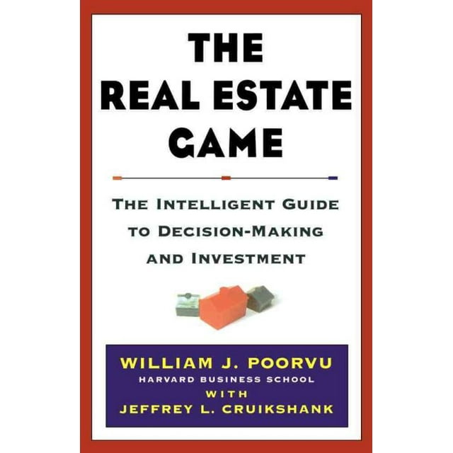 The Real Estate Game : The Intelligent Guide To Decisionmaking And ...