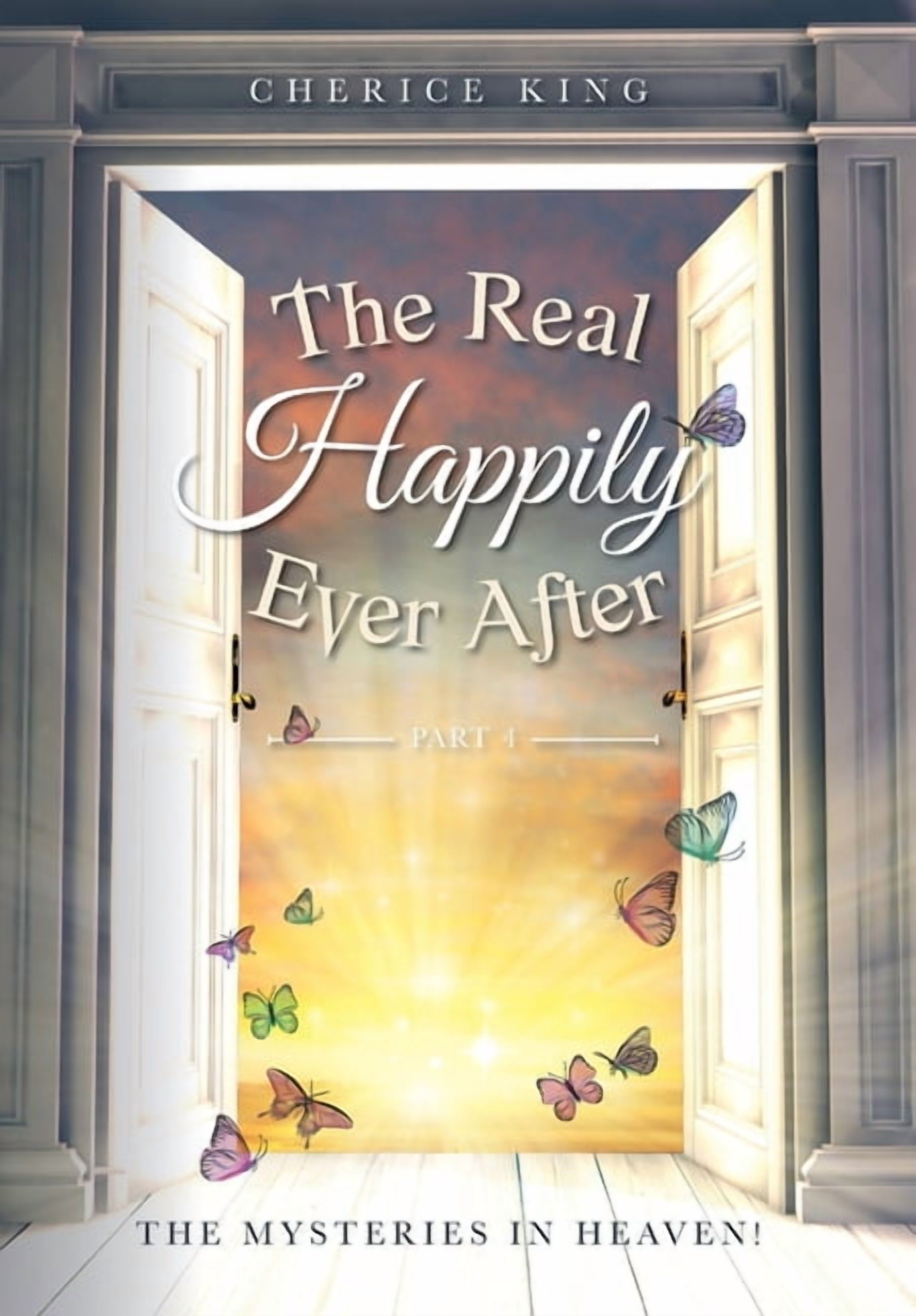 The Real Happily Ever After Part 4: The mysteries in Heaven ...