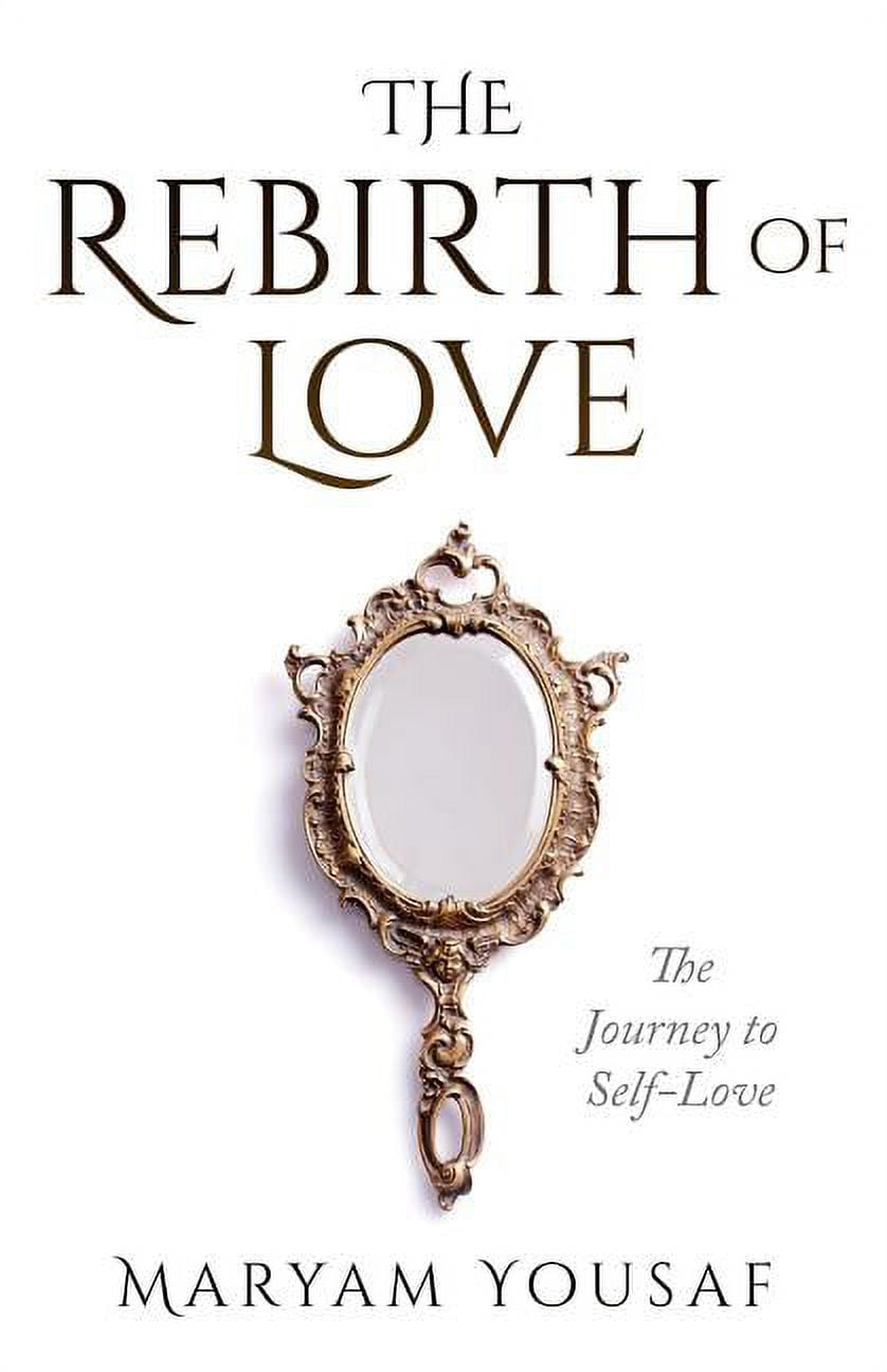 The Rebirth of Love: The Journey to Self-Love - Walmart Business Supplies