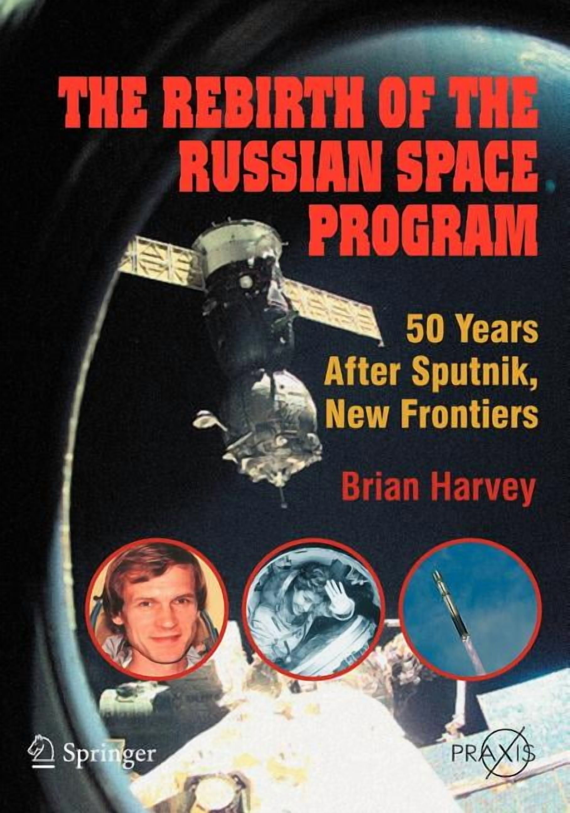 The Rebirth of the Russian Space Program: 50 Years After Sputnik, New ...