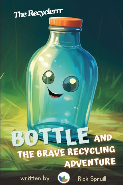 The Recyclerrr Bottle and the Brave Recycling Adventure, Book 1, (Paperback) - Walmart.com