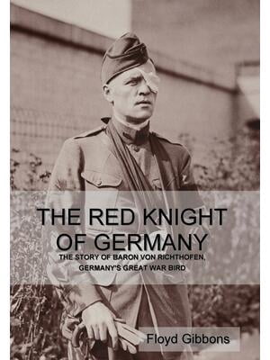 The Red Knight of Germany : The Story of Baron von Richthofen, Germany ...