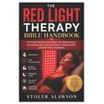 The Red Light Therapy Bible Handbook: A Practical Guide to Pain Relief ...