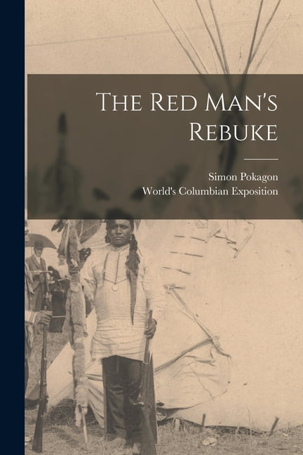 The Red Man's Rebuke -- Simon 1830-1899 Pokagon - Walmart.com