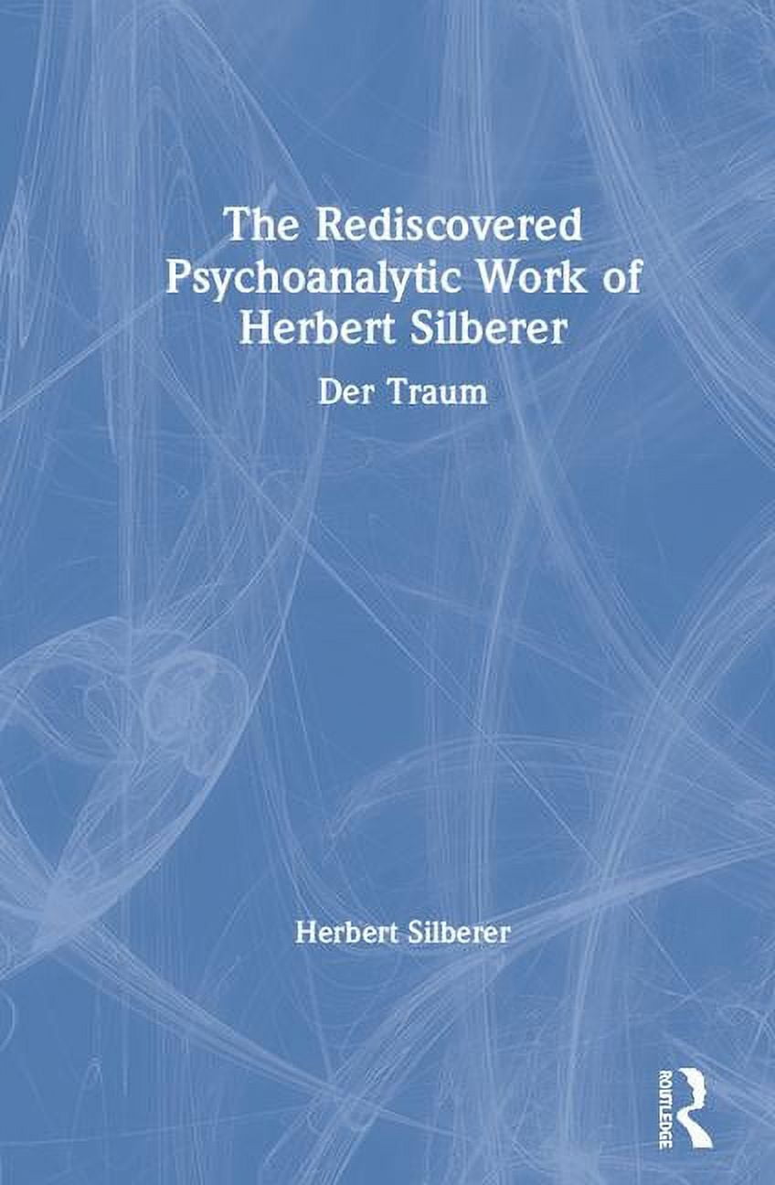The Rediscovered Psychoanalytic Work of Herbert Silberer: Der Traum ...