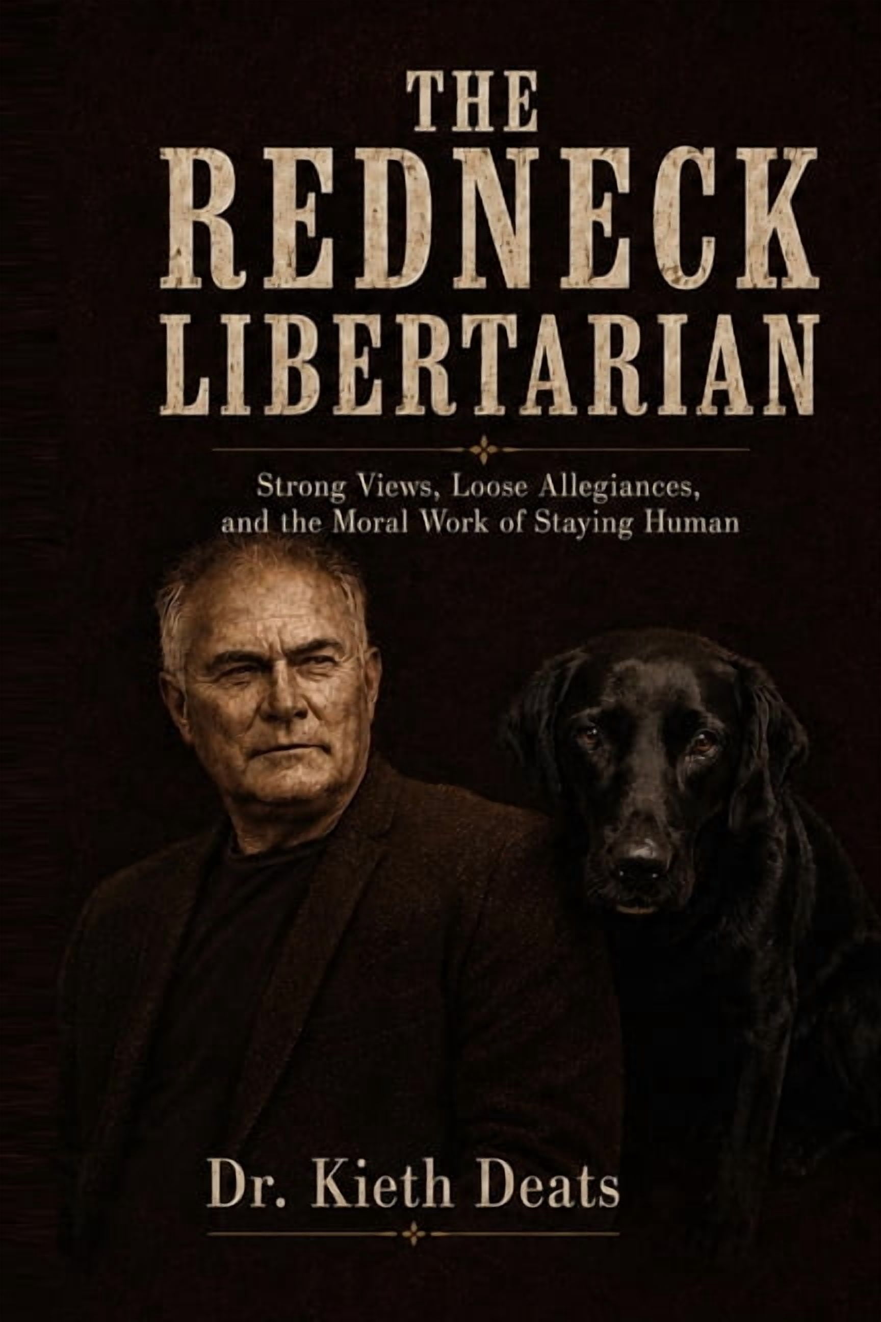 The Redneck Libertarian: Strong Views, Loose Allegiances, and the Moral ...