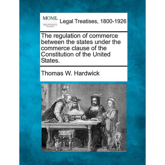 The Regulation of Commerce Between the States Under the Commerce Clause ...