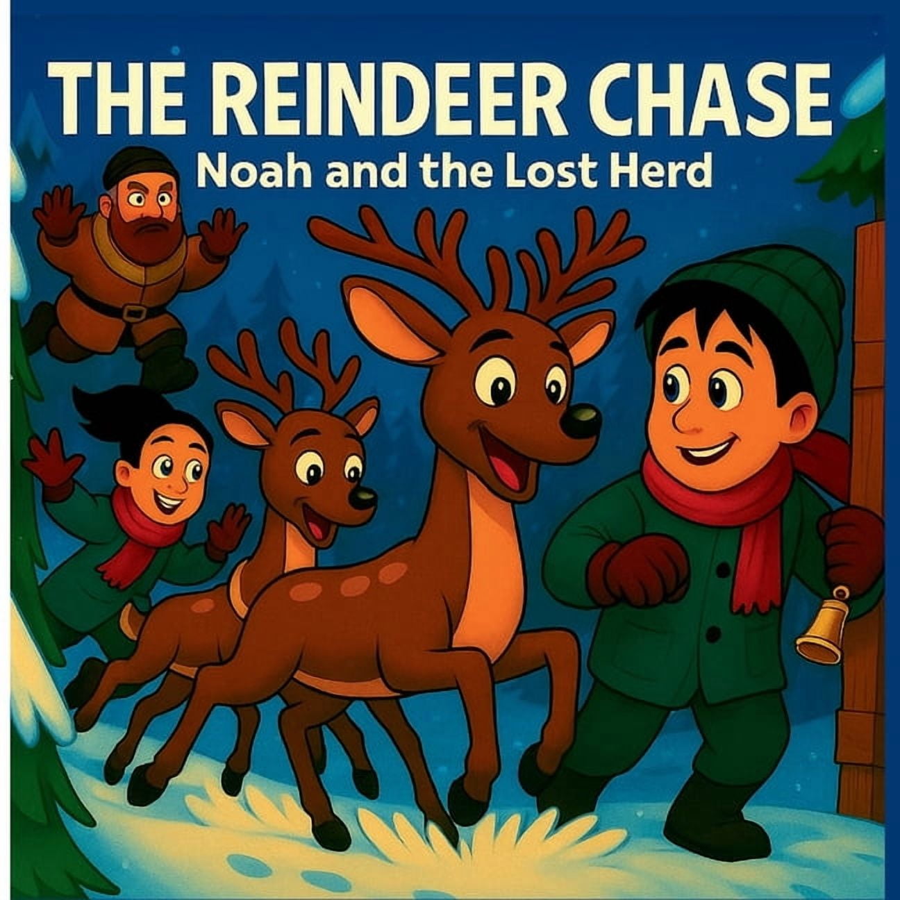 The Reindeer Chase Noah And The Lost Herd: When The Reindeer Go Missing ...