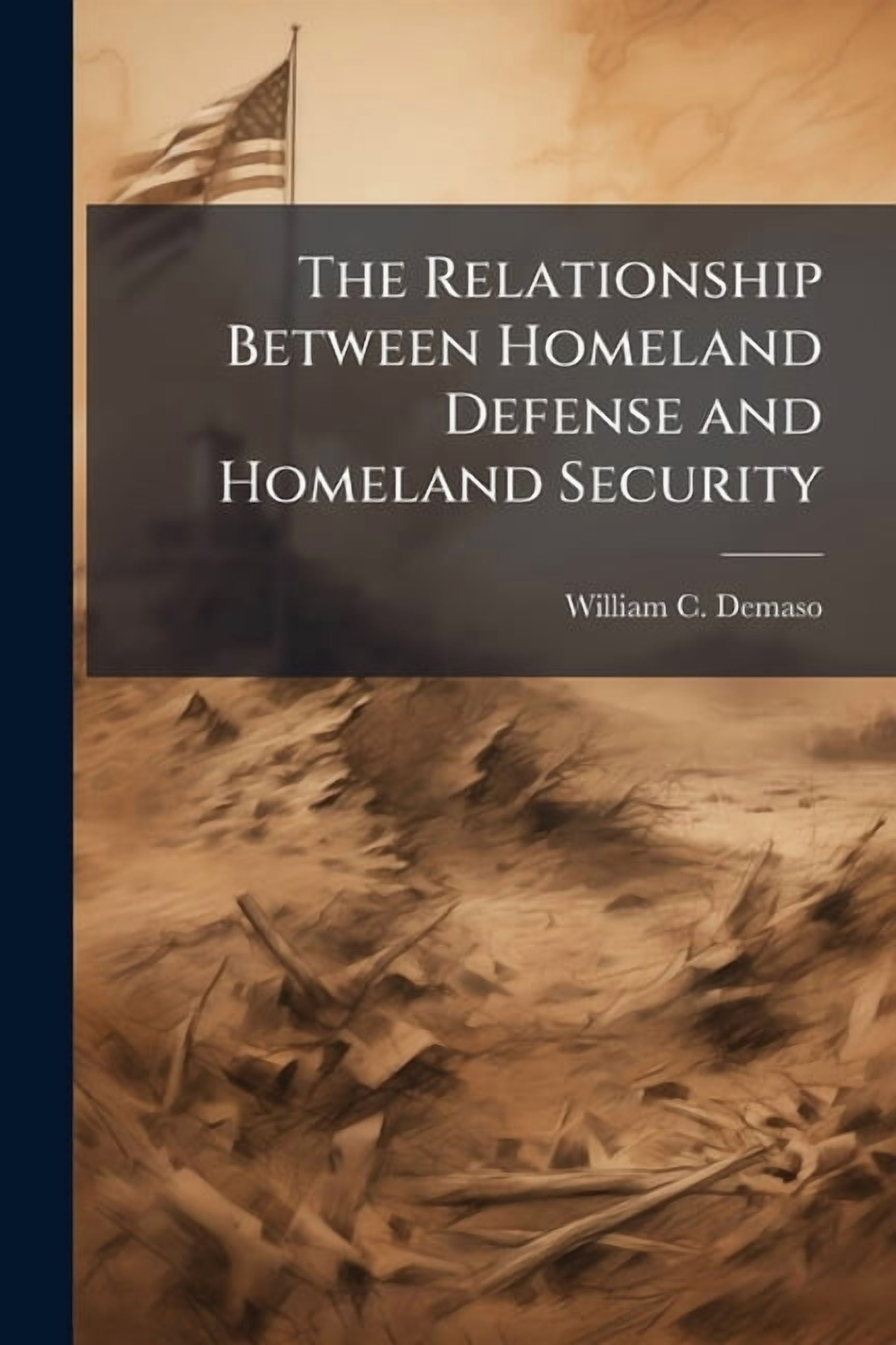 The Relationship Between Homeland Defense and Homeland Security ...