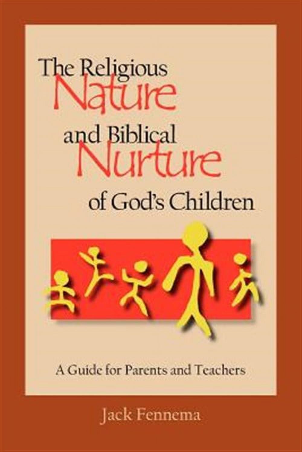 The Religious Nature And Biblical Nurture Of God's Children: A Guide ...