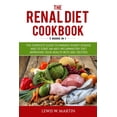 The Renal Diet Cookbook (2 Books in 1): The Complete Guide to Manage ...