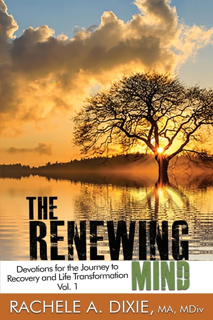 The Renewing Mind: Devotions for the Journey to Recovery and Life ...