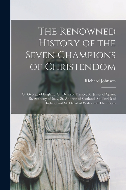 The Renowned History of the Seven Champions of Christendom (Paperback ...