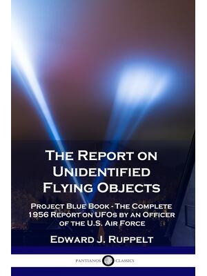 The Report on Unidentified Flying Objects: Project Blue Book - The Complete 1956 Report on UFOs ...
