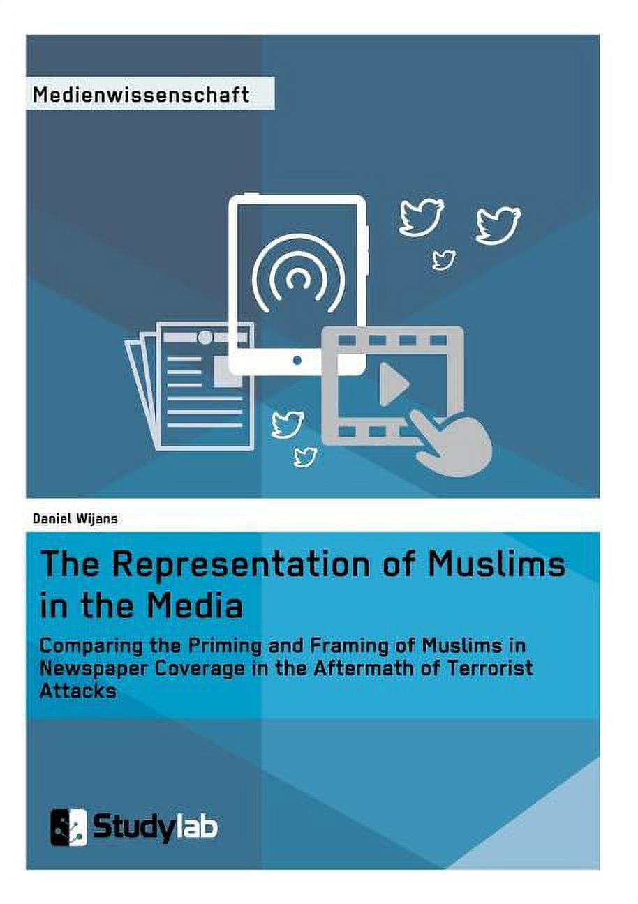 The Representation of Muslims in the Media: Comparing the Priming and ...