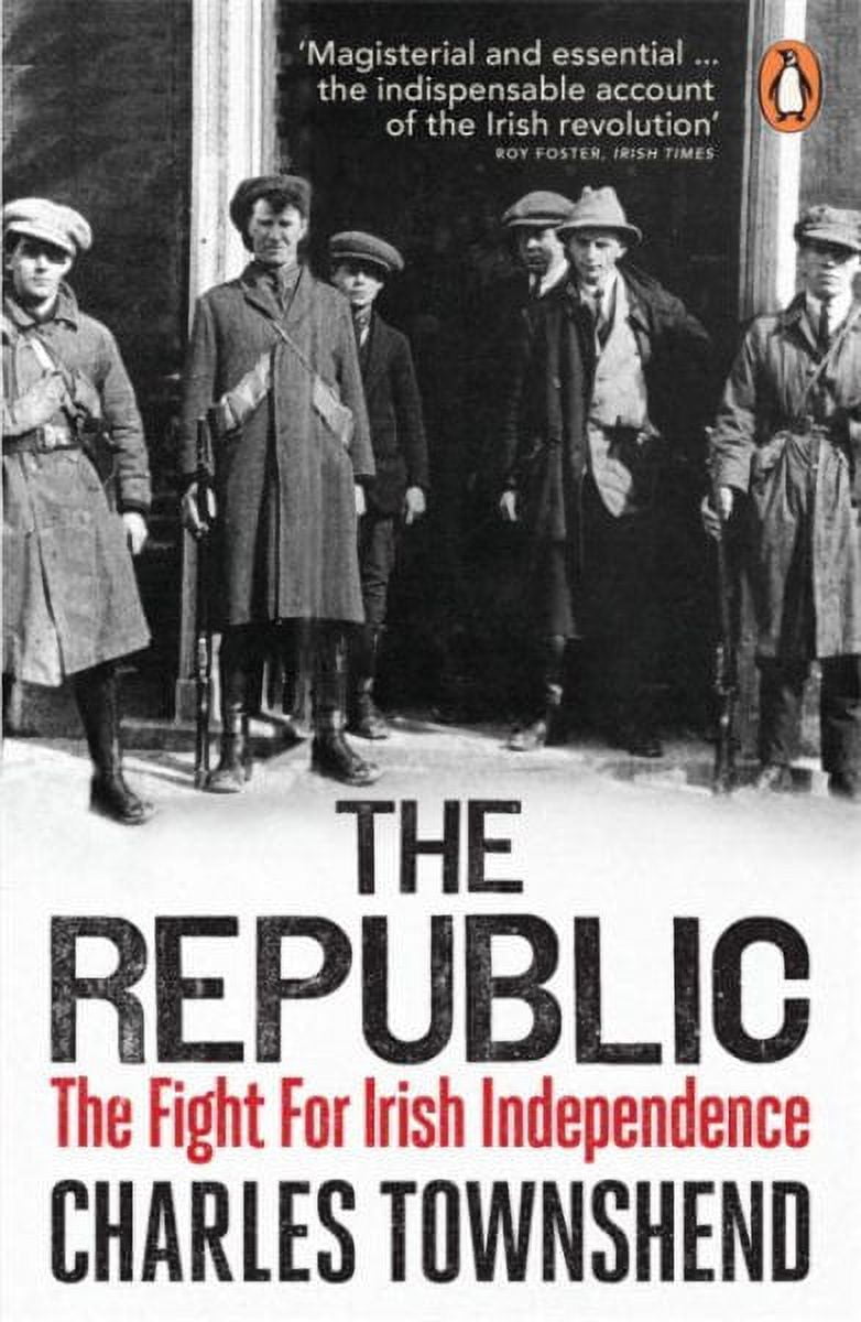 The Republic : The Fight for Irish Independence 1918-1923 - Walmart.com
