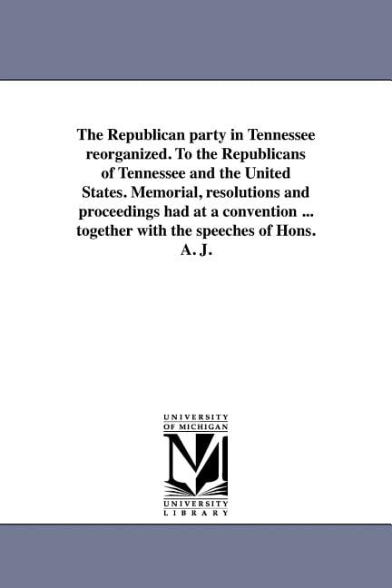 The Republican party in Tennessee reorganized. To the Republicans of ...