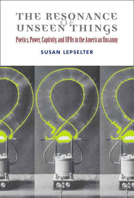The Resonance of Unseen Things : Poetics, Power, Captivity, and UFOs in ...