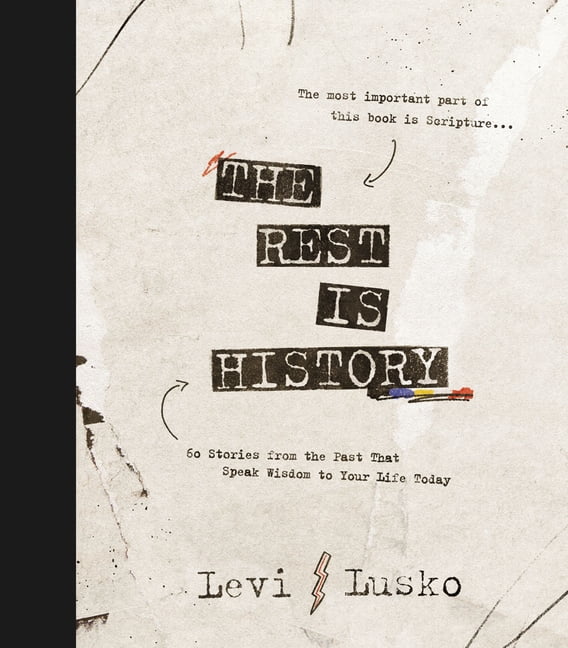 The Rest Is History: 60 Stories from the Past That Speak Wisdom to Your ...