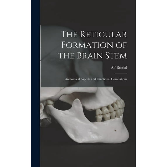 The Reticular Formation of the Brain Stem; Anatomical Aspects and ...