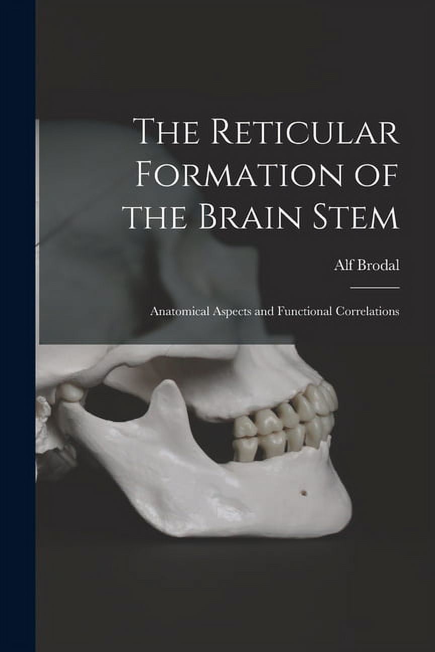 The Reticular Formation of the Brain Stem; Anatomical Aspects and ...