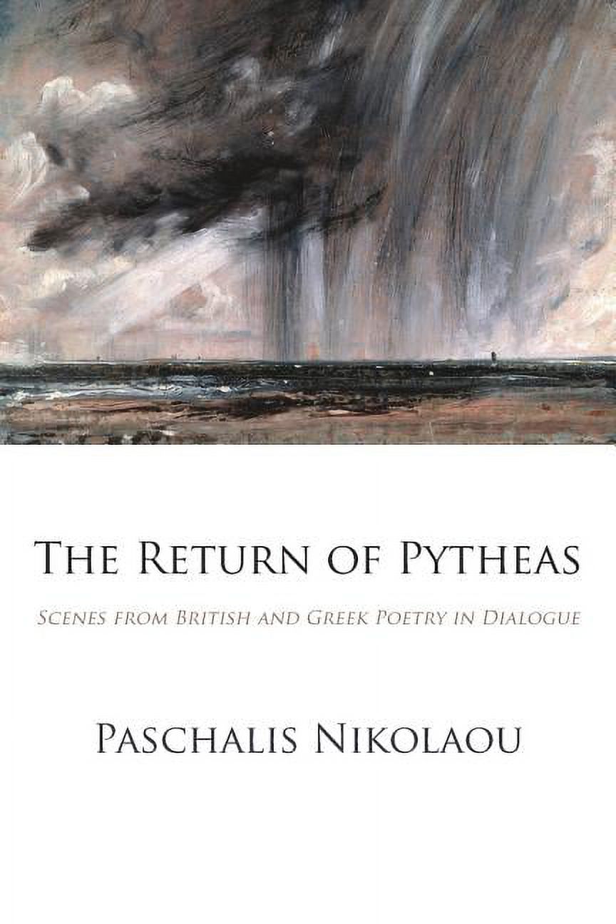 The Return of Pytheas: Scenes from British and Greek Poetry in Dialogue ...