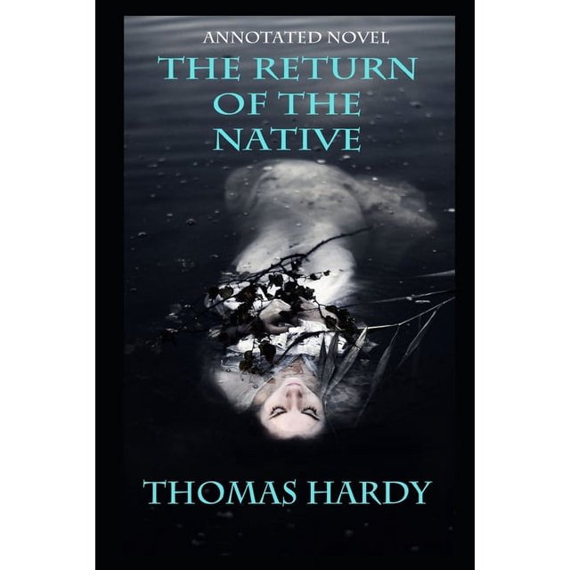 The Return of the Native By Thomas Hardy The New Fully Annotated ...