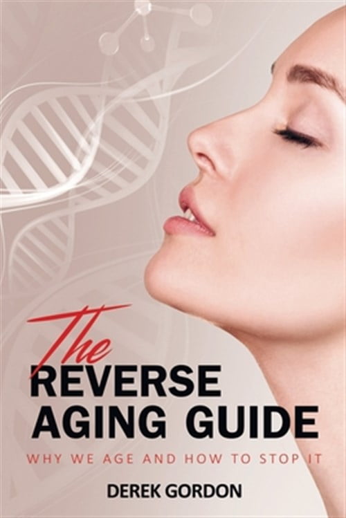 The Reverse Aging Guide: Why We Age and How to Stop it - Walmart.com