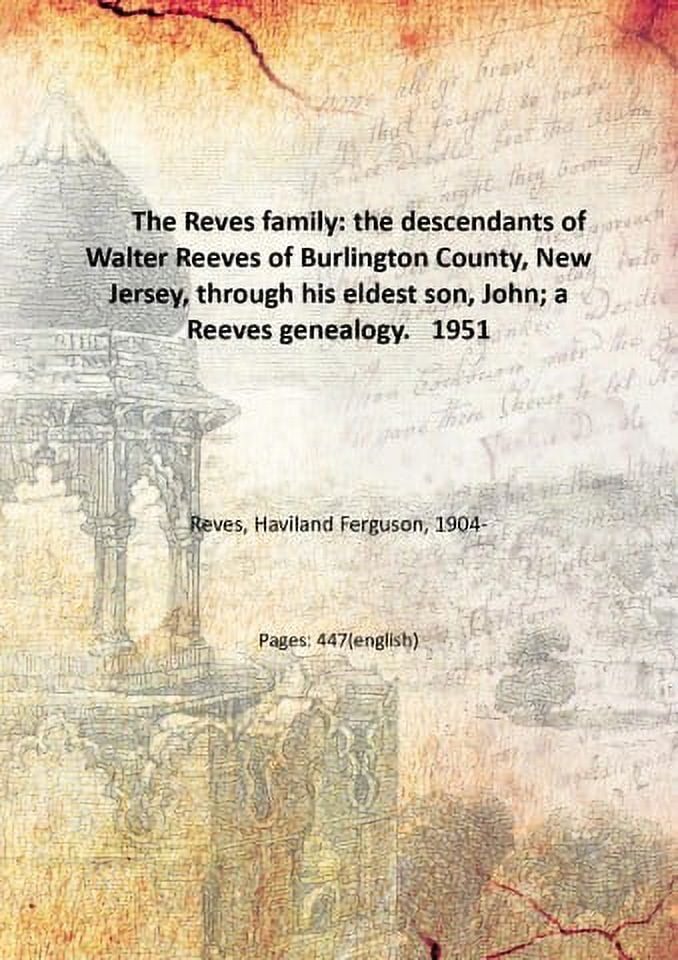 The Reves family: the descendants of Walter Reeves of Burlington County ...