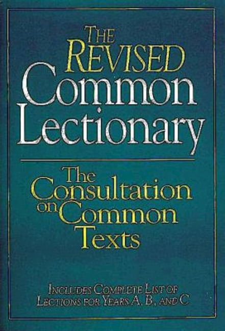 The Revised Common Lectionary: The Consultation on Common Texts ...