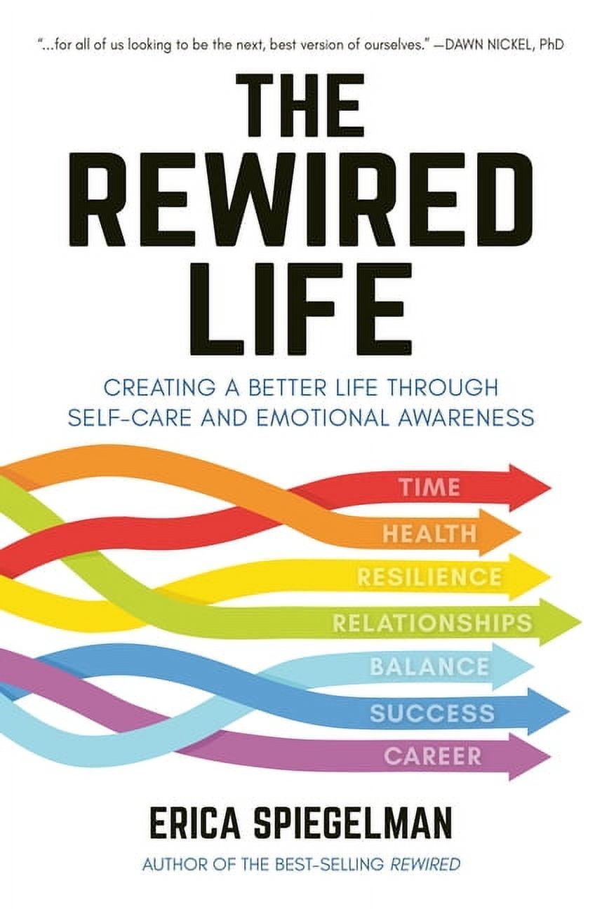 The Rewired Life : Creating a Better Life through Self-Care and ...