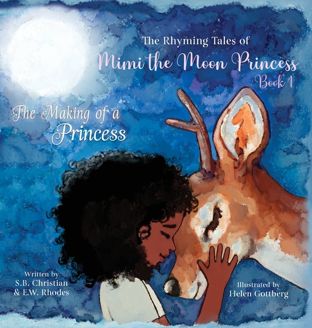 The Rhyming Tales Of Mimi The Moon Princess: The Making of a Princess ...