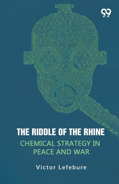 The Riddle Of The Rhine Chemical Strategy In Peace And War, (Paperback ...