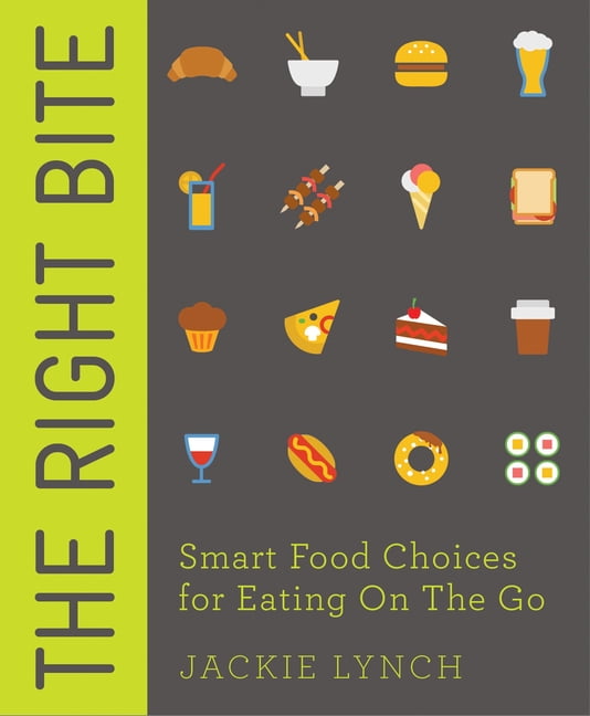 The Right Bite : Smart Food Choices for Eating On The Go (Paperback ...